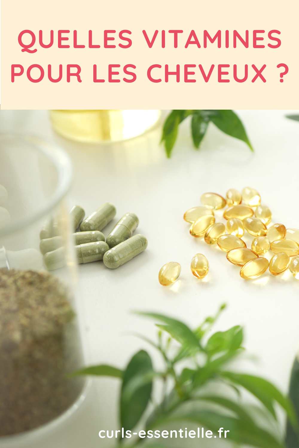 Les Meilleures Vitamines Pour Les Cheveux Curls Essentielle Magazine